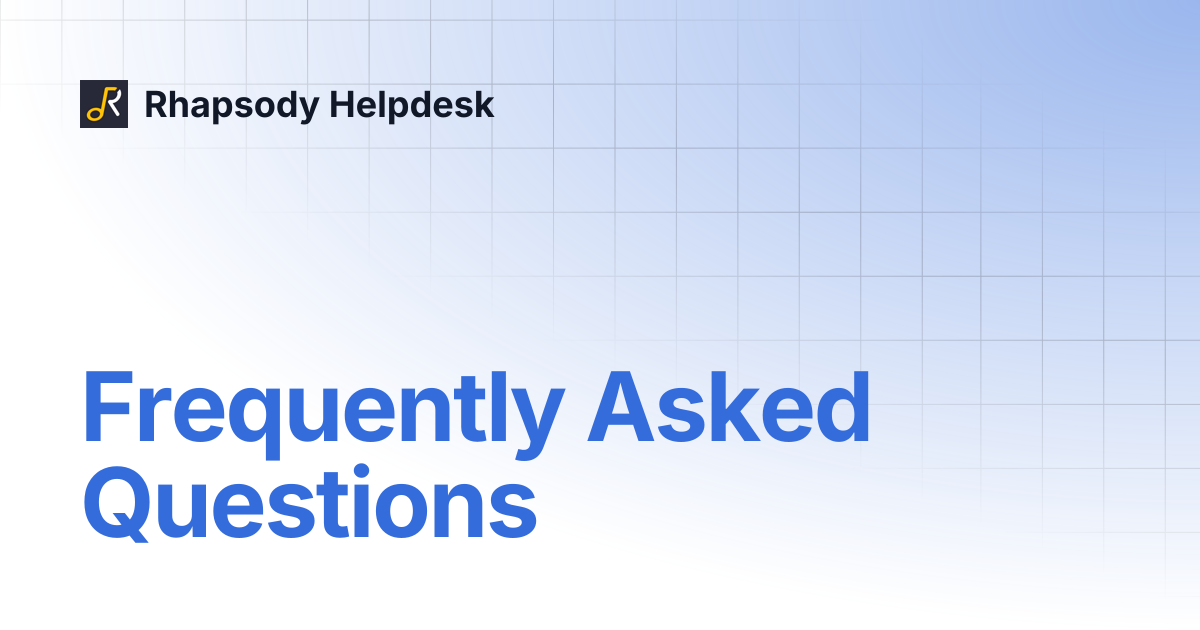 Frequently Asked Questions | Rhapsody Helpdesk