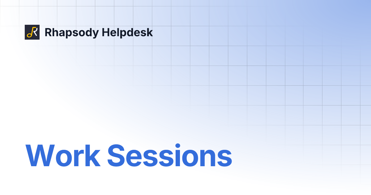 Work Sessions | Rhapsody Helpdesk