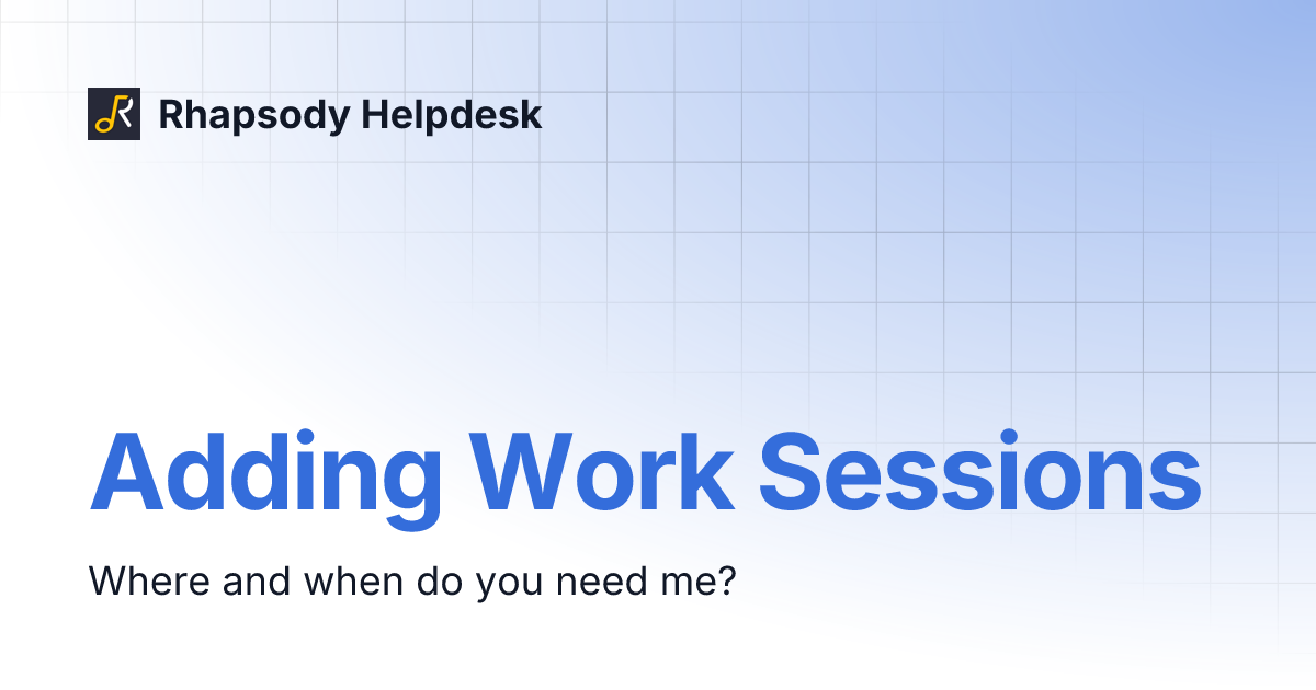 Adding Work Sessions | Rhapsody Helpdesk